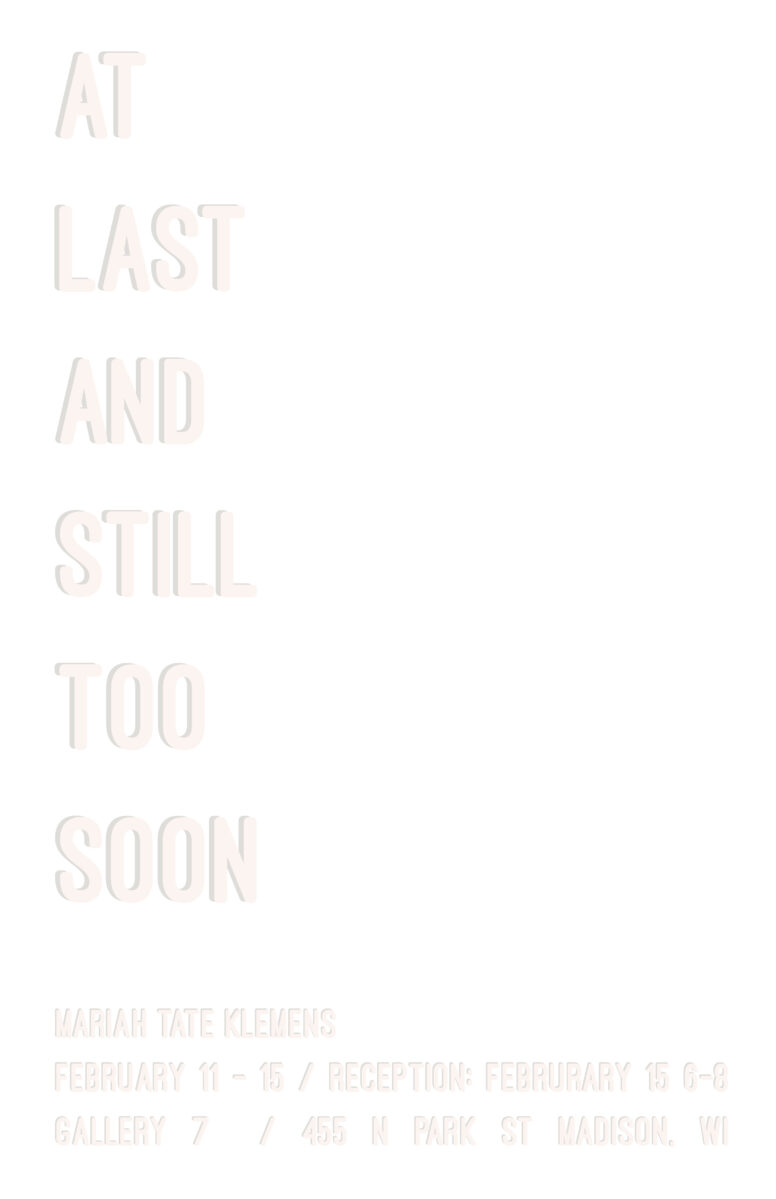 At Last and Still Too Soon by Mariah Tate Klemens - UW ART